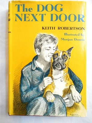Keith Robertson--DOG NEXT DOOR 1st ed 4th ptg HCDJ 1950 Morgan Dennis ...