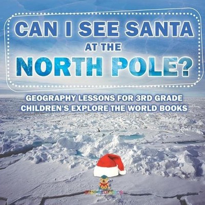 Can I See Santa At The North Pole? Geography Lessons for 3rd Grade ...