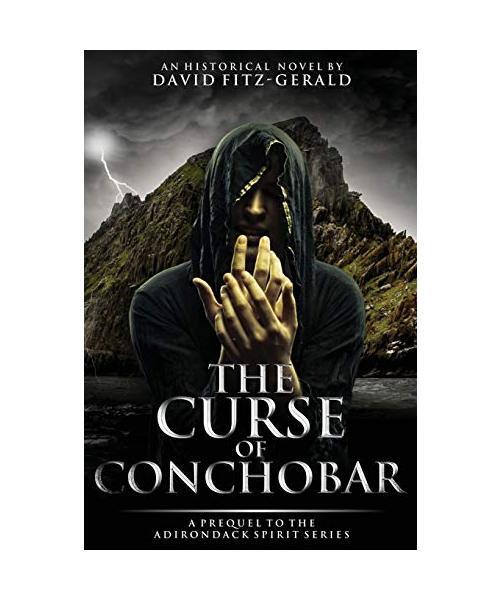 The Curse of Conchobar¿A Prequel to the Adirondack Spirit Series, David ...