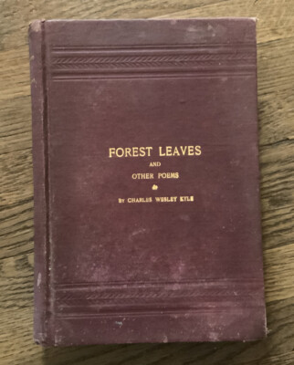 1896 Forest Leaves & Other Poems Signed Compliments Author Charles ...