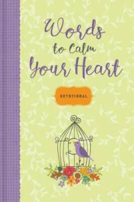 Words to Calm Your Heart Devotional (Devotional Inspiration ...