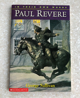 In Their Own Words Series: Paul Revere by George Sullivan, Paperback | eBay