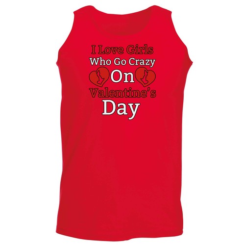 I Love Girls Who Go Crazy On Valentines Day - Funny Singlet Vest Unisex ...