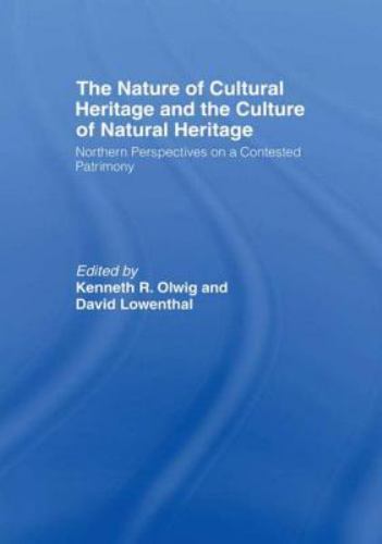 Nature of Cultural Heritage, and the Culture of Natural Heritage by ...