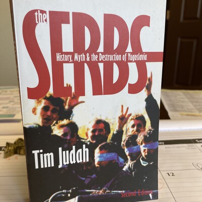 The Serbs : History, Myth and the Destruction of Yugoslavia by Timothy ...