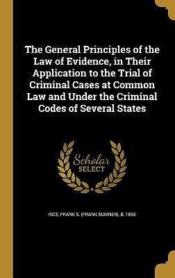 General Principles of the Law of Evidence, in Their Application to the ...