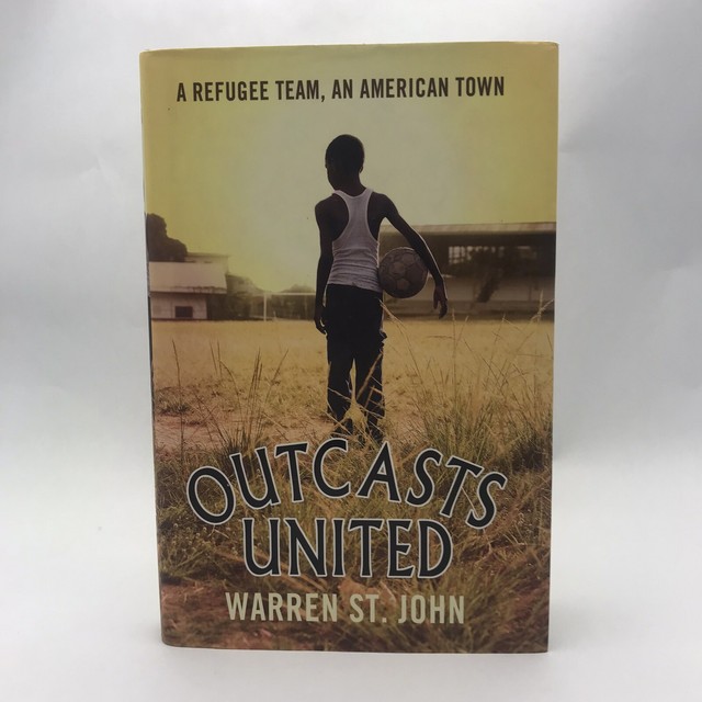 Outcasts United a Refugee Soccer Team an American Town by Warren St ...