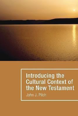 Introducing the Cultural Context of the New Testament by John J. Pilch ...