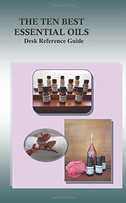The Ten Best Essential Oils Desk Reference Guide 9781492983675 | eBay