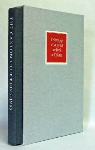 Piehl: The Caxton Club 1895-1995: Celebrating a Century of the Book in ...