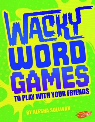 Wacky Word Games to Play with Your Friends Library Binding Alesha ...