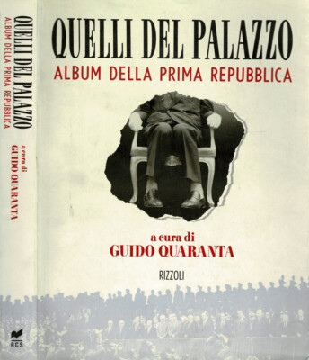 Quelli del Palazzo. Album della Prima Repubblica. . Guido Quaranta, a ...