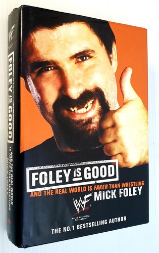 Foley is Good The Real World Is Faker Than Wrestling Hardcover Book ...