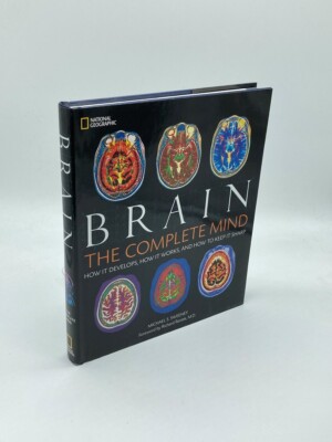 Brain The Complete Mind: How it Develops, How it Works, and How to Keep ...