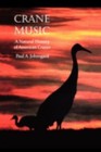 Crane Music: A Natural History of American Cranes 9780803275935| eBay