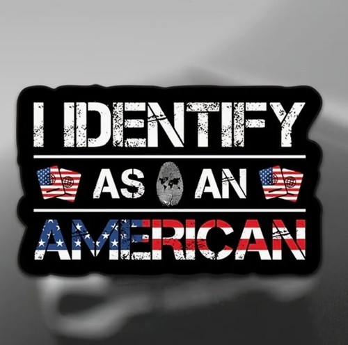 I IDENTIFY AS AN AMERICAN 6" Vinyl Sticker AntiWoke Patriotic USA | eBay