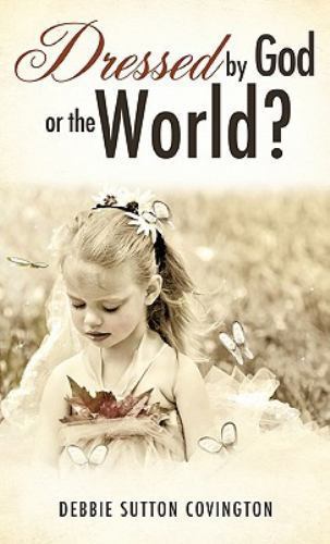 Dressed by God or the World by Debbie Sutton Covington (2011, Trade ...