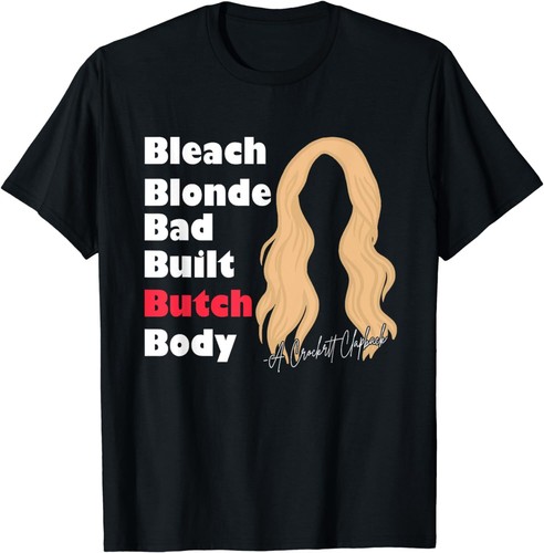 Bleach Blonde Bad Built Butch Body Funny Unisex T-Shirt | eBay