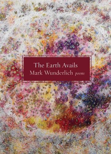 Mark Wunderlich The Earth Avails (Paperback) (US IMPORT) 9781555976668 ...
