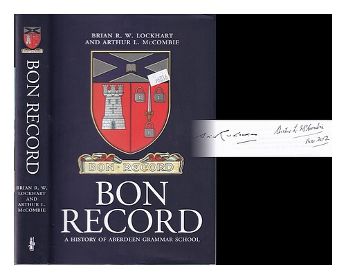 LOCKHART, BRIAN R. W; MCCOMBIE, ARTHUR L Bon record : a history of ...