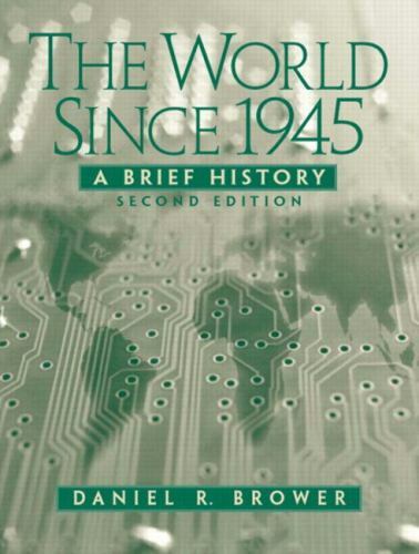 The World Since 1945 : A Brief History by Daniel R. Brower ...