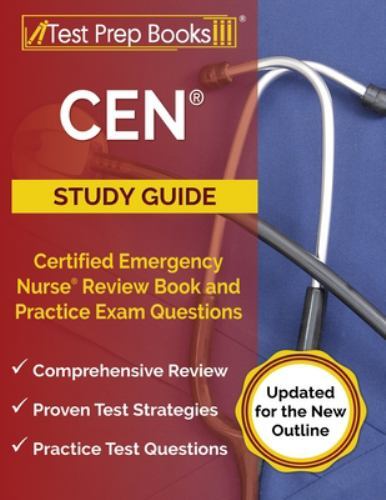 CEN Study Guide: Certified Emergency Nurse Review Book and Practice ...