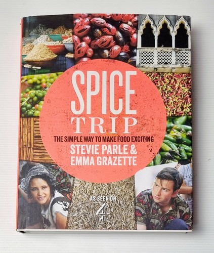 Spice Trip: The Simple Way to Make Food Exciting by Stevie Parle, Emma ...