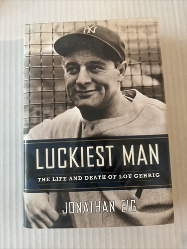 SIGNED Luckiest Man: Life & Death of Lou Gehrig by Eig, HCDJ NY Yankees Baseball 9780743245913 ...