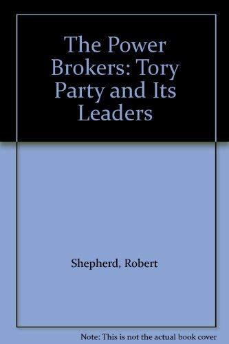 The Power Brokers: Tory Party and It... by Shepherd, Robert Paperback ...