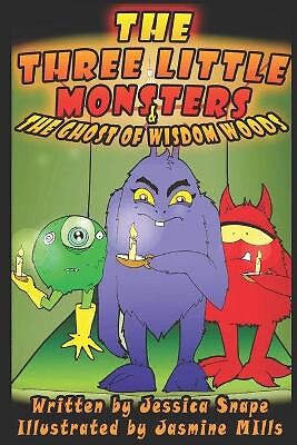 Three Little Monsters & the Ghost of Wisdom Woods: Volume 1 By Jessica ...