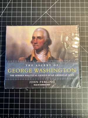The Ascent of George Washington: The Hidden Political Genius of an ...