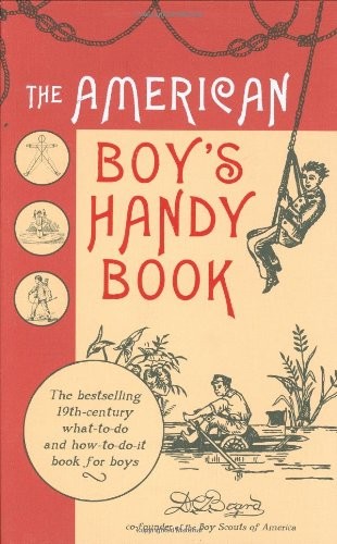 THE AMERICAN BOY'S HANDY BOOK By Daniel C. Beard - Hardcover **BRAND ...