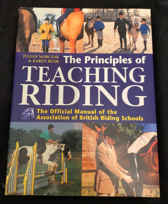 The Principles of Teaching Riding Julian Marczak & Karen Bush Horse ...