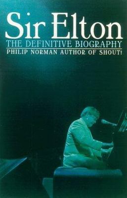Sir Elton: The Definitive Biography by Norman, Philip 9780786708208| eBay