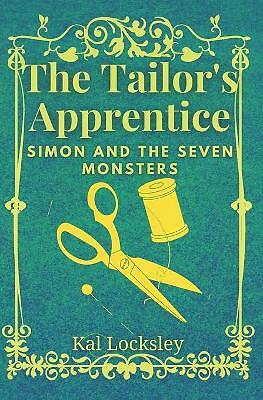 The Tailor's Apprentice: Simon and the Seven Monsters by Kal Locksley (Paperback, 2021) for sale ...