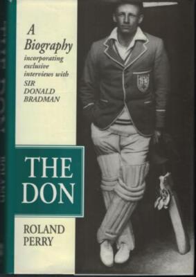 The Don - A Biography of Sir Donald Bradman ; by Roland Perry - Trade ...