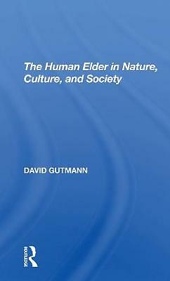 The Human Elder In Nature, Culture, And Society by David Gutmann ...