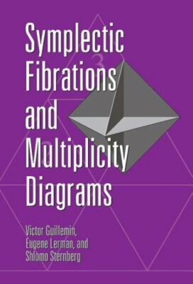 Symplectic Fibrations and Multiplicity Diagrams by Victor Guillemin ...