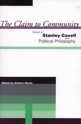 Claim to Community : Essays on Stanley Cavell and Political Philosophy ...