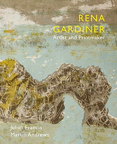RENA GARDINER ARTIST AND PRINTMAKER By Julian Francis & Martin Andrews ...