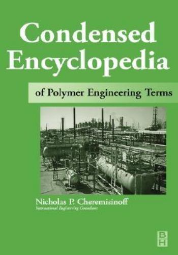 Condensed Encyclopedia of Polymer Engineering Terms, Hardcover by ...