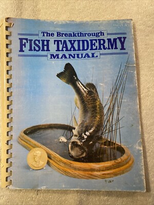 The Breakthrough Fish Taxidermy Manual First Edition 1988 Tom Sexton ...