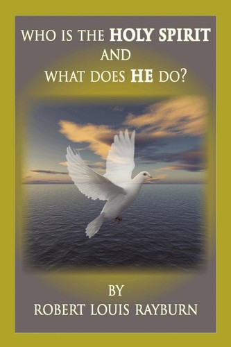 Who Is The Holy Spirit And what Does HE Do? Robert Louis Rayburn ...