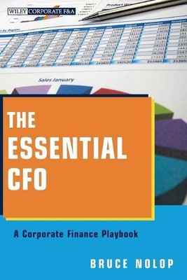 The Essential CFO: A Corporate Finance Playbook by Bruce P. Nolop ...