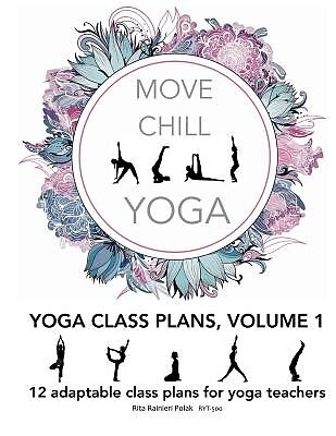 Move Chill Yoga - Yoga Class Plans Vol I 12 Adaptable Class Pla by ...