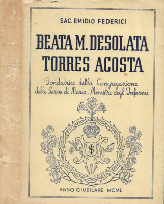 La Beata Maria Desolata Torres Acosta. Fondatrice della Congregazione ...