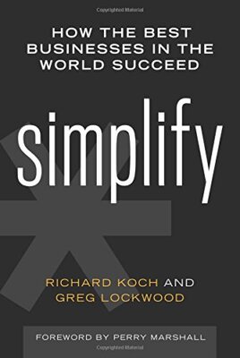 Simplify: How the Best Businesses in..., Lockwood, Greg 9781599185996| eBay