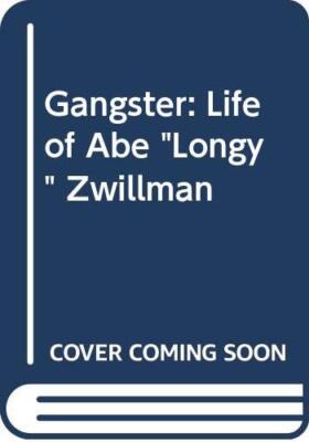 Gangster: Life of Abe " Longy " Zwillman By Mark A. Stuart. 9780 | eBay