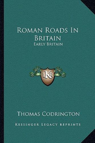 Roman Roads in Britain : Early Britain by Thomas Codrington (2010 ...