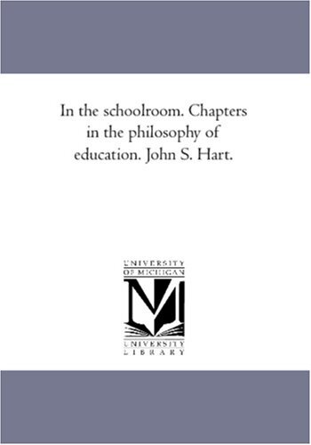 In the School-Room. Chapters in the Philosophy of Education. John S ...